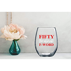 Funnwear Fifty The Ultimate F-Word - 15oz Funny Stemless Crystal Wine Glass 50 Year Old - Birthday for Mom and Dad Women Power
