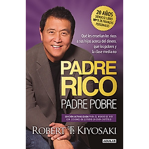 Padre Rico, padre Pobre (edición especial ampliada, actualizada y en tapa dura): Qué les enseñan los ricos a sus hijos acerca del dinero, que los pobres y la clase media no