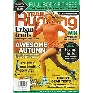 TRAIL RUNNING MAGAZINE, GET FITTER FASTER AND DIRTIER, OCT/NOV 2017, ISSUE 40 ~