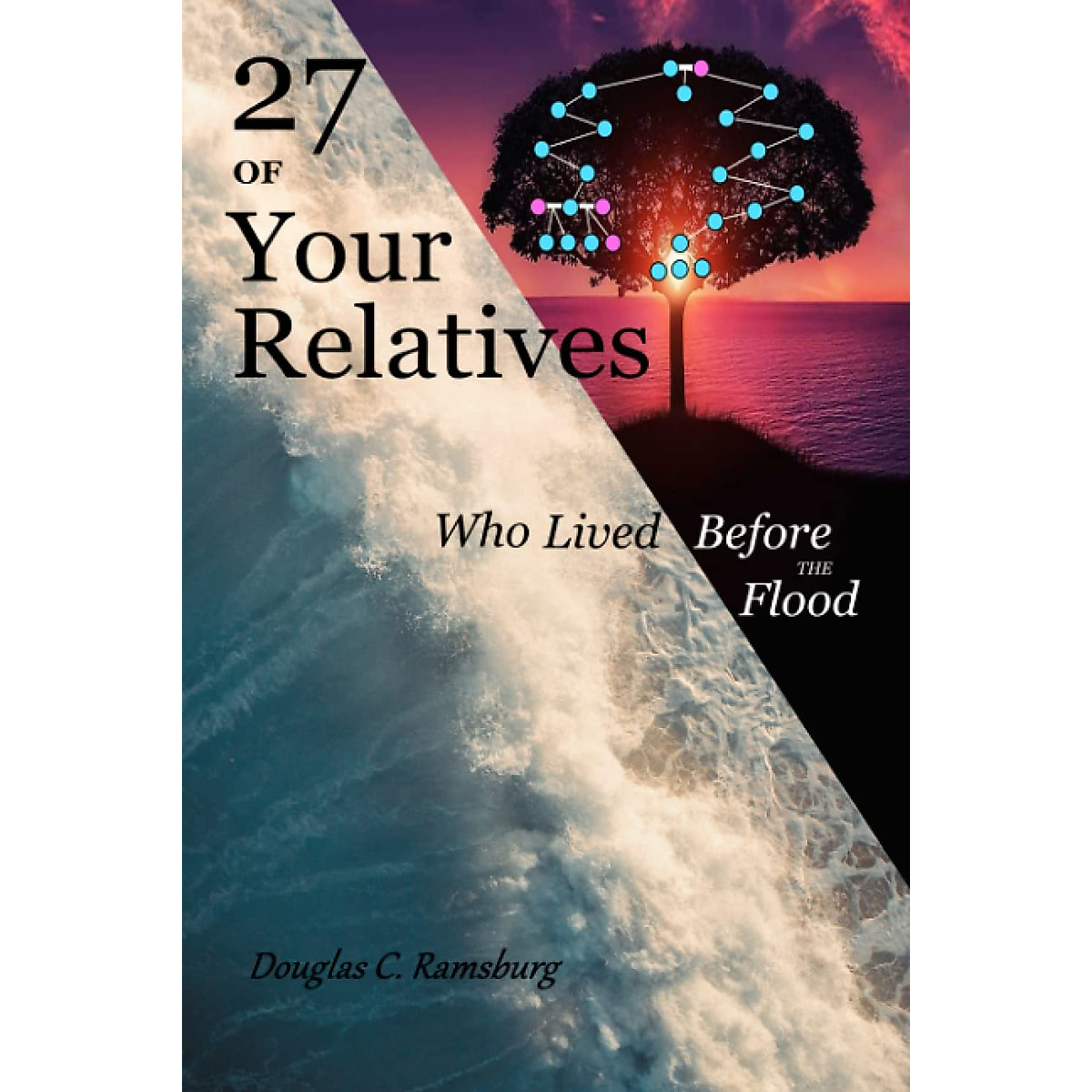 27 of Your Relatives: Who Lived Before The Flood