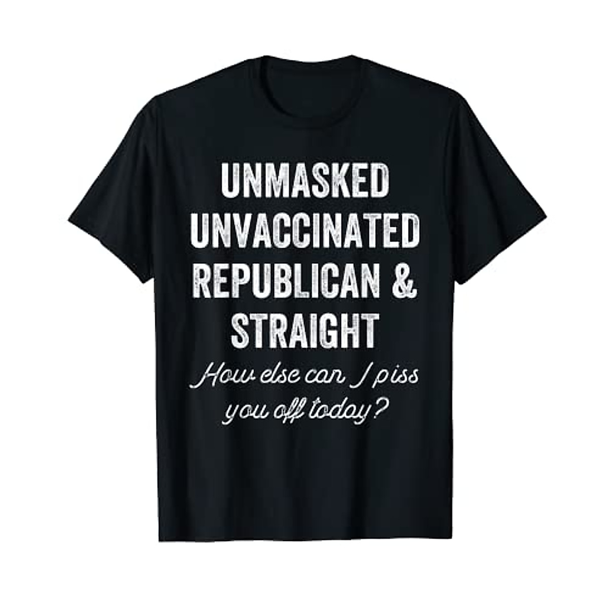 Unmask Unvaccinated Republican & Straight Anti Vax Freedom T-Shirt