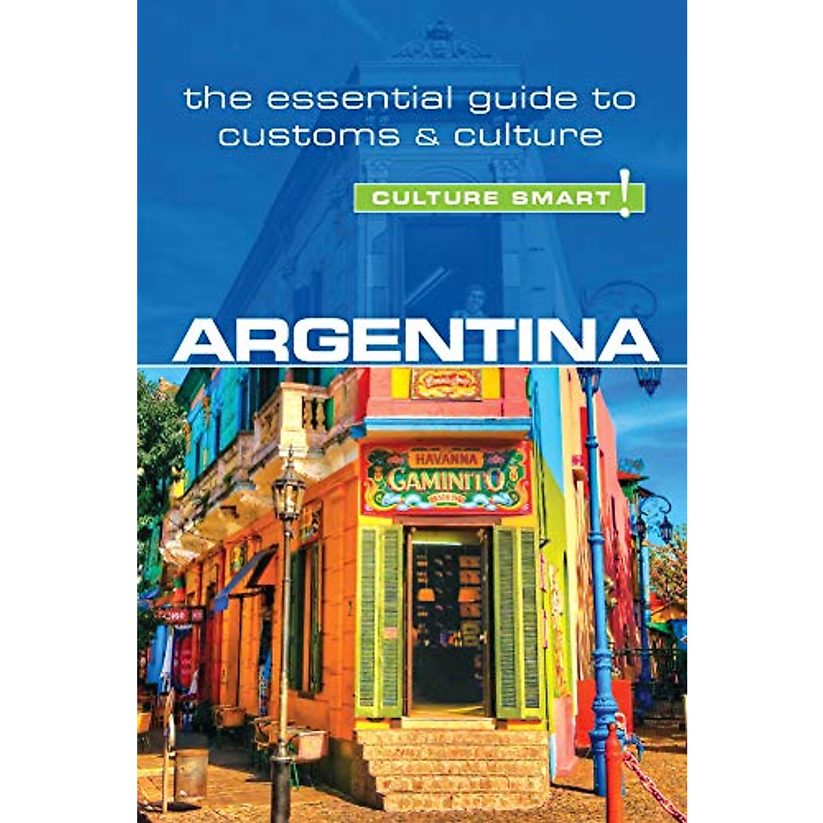 Argentina - Culture Smart!: The Essential Guide to Customs & Culture