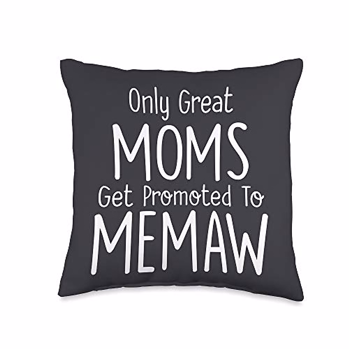 Gifts For Memaw Memaw Gift: Only Moms Get Promoted to Throw Pillow, 16x16, Multicolor