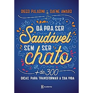 Da Pra Ser Saudavel sem Ser Chato (Em Portugues do Brasil)