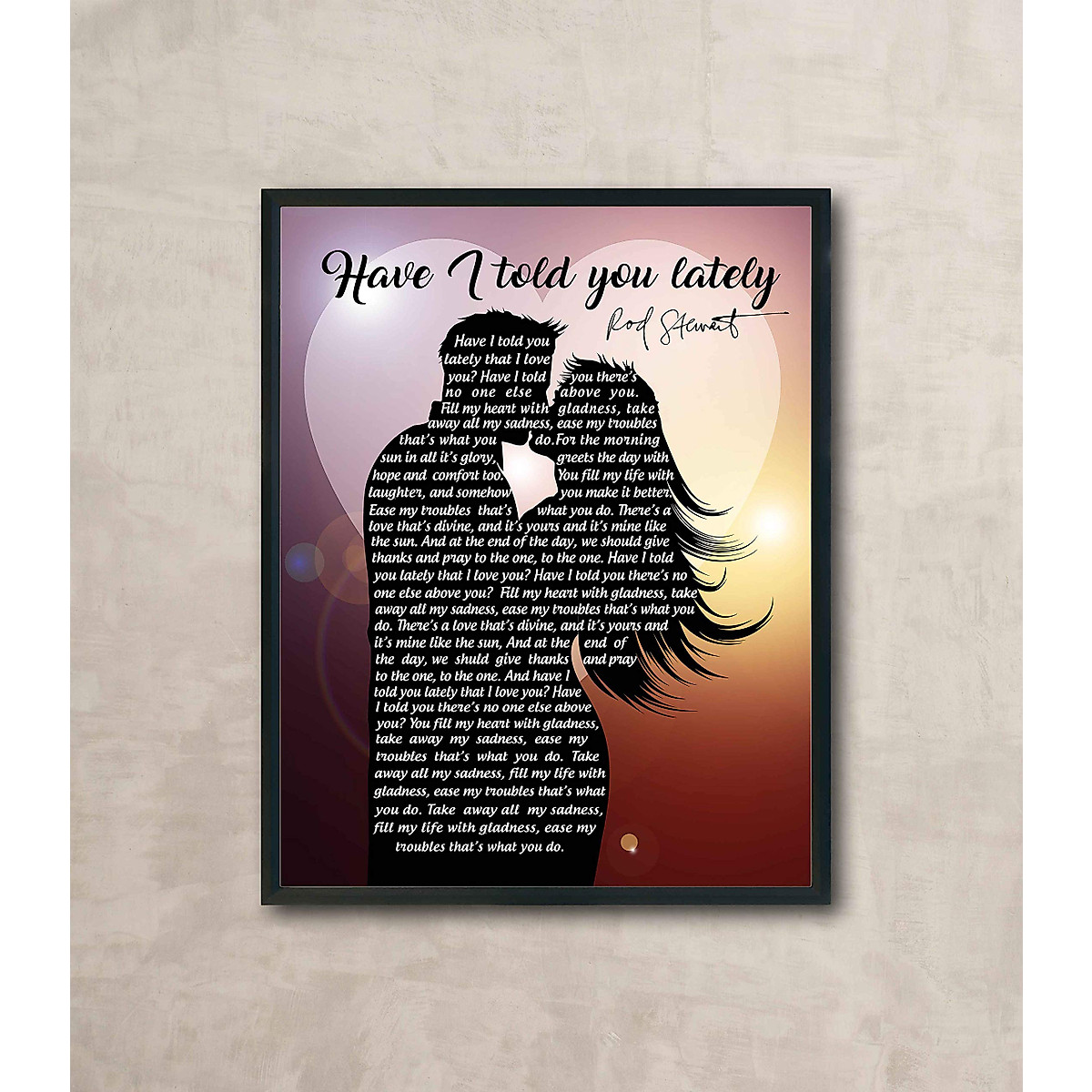 Rod Stewart - Have I Told You Lately Music Wall Art Print, This Ready to Frame Lyric Music Wall Art Poster Print is Good For Home, Office, Bar, Studio, And Man Cave Room Decor, Unframed - 11x14