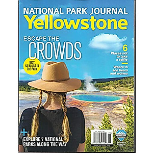YELLOW STONE NATIONAL PARK JOURNAL MAGAZINE, ESCAPE THE CROWDS ISSUE, 2019
