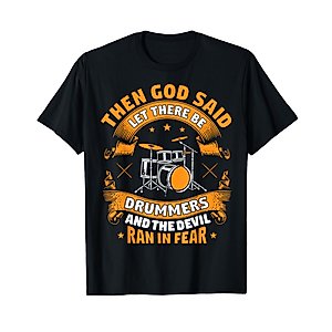 Then God Said Let There Be Drummers Funny Drummers T-Shirt