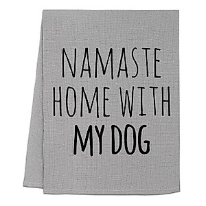 Funny Dish Towel, Namaste Home With My Dog, Flour Sack Kitchen Towel, Sweet Housewarming Gift, Farmhouse Kitchen Decor, White or Gray (Gray)