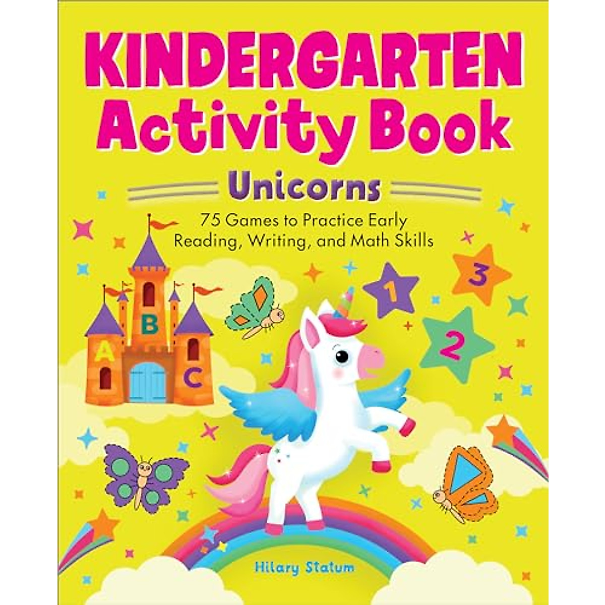 Kindergarten Activity Book Unicorns: 75 Games to Practice Early Reading, Writing, and Math Skills (School Skills Activity Books)