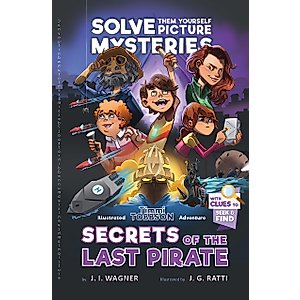 Secrets of the Last Pirate: A Timmi Tobbson Adventure Book for Boys and Girls