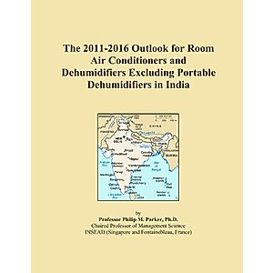 The 2011-2016 Outlook for Room Air Conditioners and Dehumidifiers Excluding Portable Dehumidifiers in India