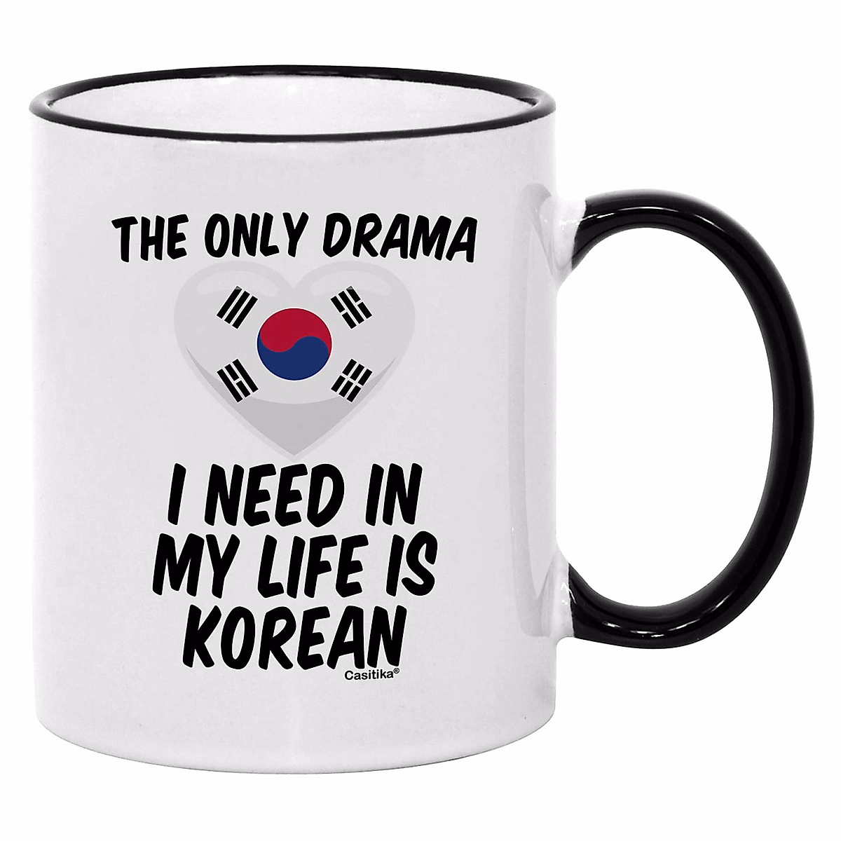 Casitika Kdrama Mugs. 11 oz Korean Coffee Mug. The Only Drama I Need In My Life Is Korean. (11 oz Black Handle/Rim)