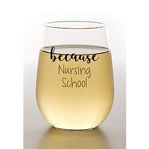 Because Nursing School - Funny Wine Glass 15 oz - Funny Gifts for Nursing Students, for Women, Men, Coworker Gift