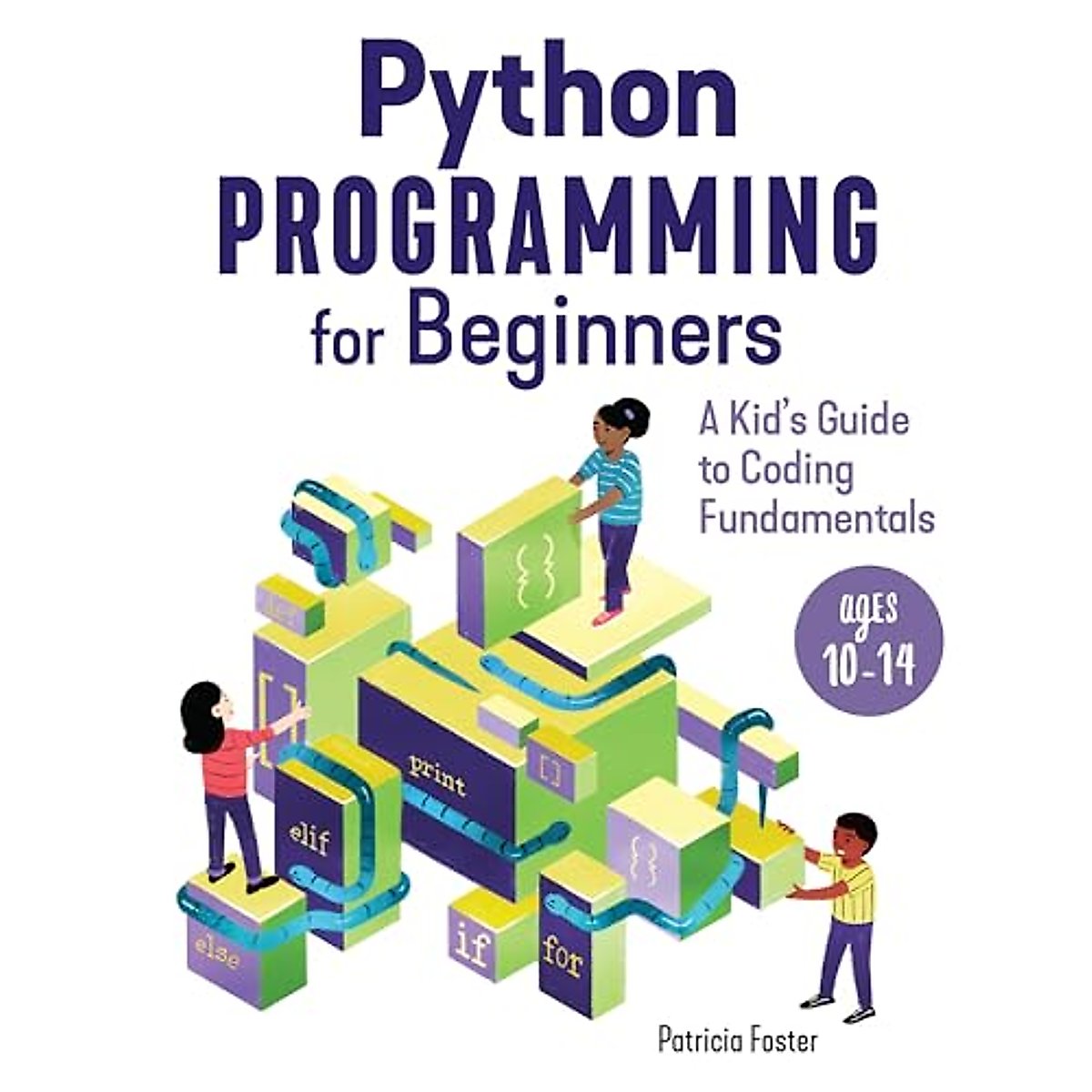 Python Programming for Beginners: A Kid's Guide to Coding Fundamentals