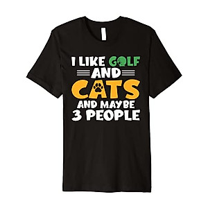 I like Golf and Cats and maybe 3 People Golf Golfing Premium T-Shirt