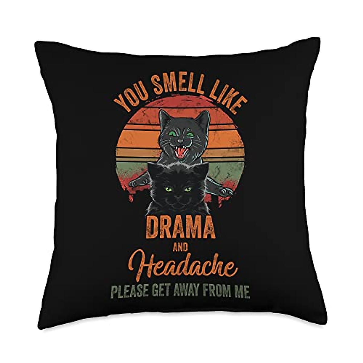 Black Cat You Smell Like Drama Headache Get Away Black Cat You Smell Like Drama & Headache Get Away from Me Throw Pillow, 18x18, Multicolor