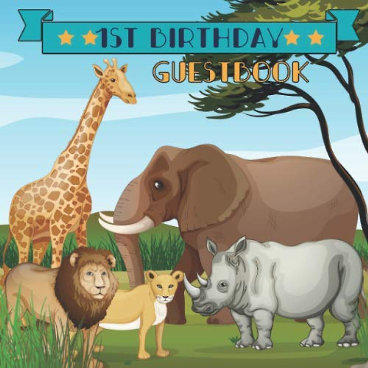 1st Birthday Guestbook: Safari Animals Birthday Party Guest Book Celebration Log for Signing and Leaving Special Messages