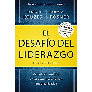 El desafio del liderazgo (The Leadership Challenge Spanish Edition)