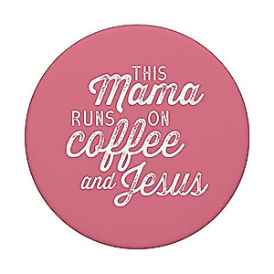 This Mama Runs on Coffee and Jesus Cute Christian Mom Quote PopSockets PopGrip: Swappable Grip for Phones & Tablets