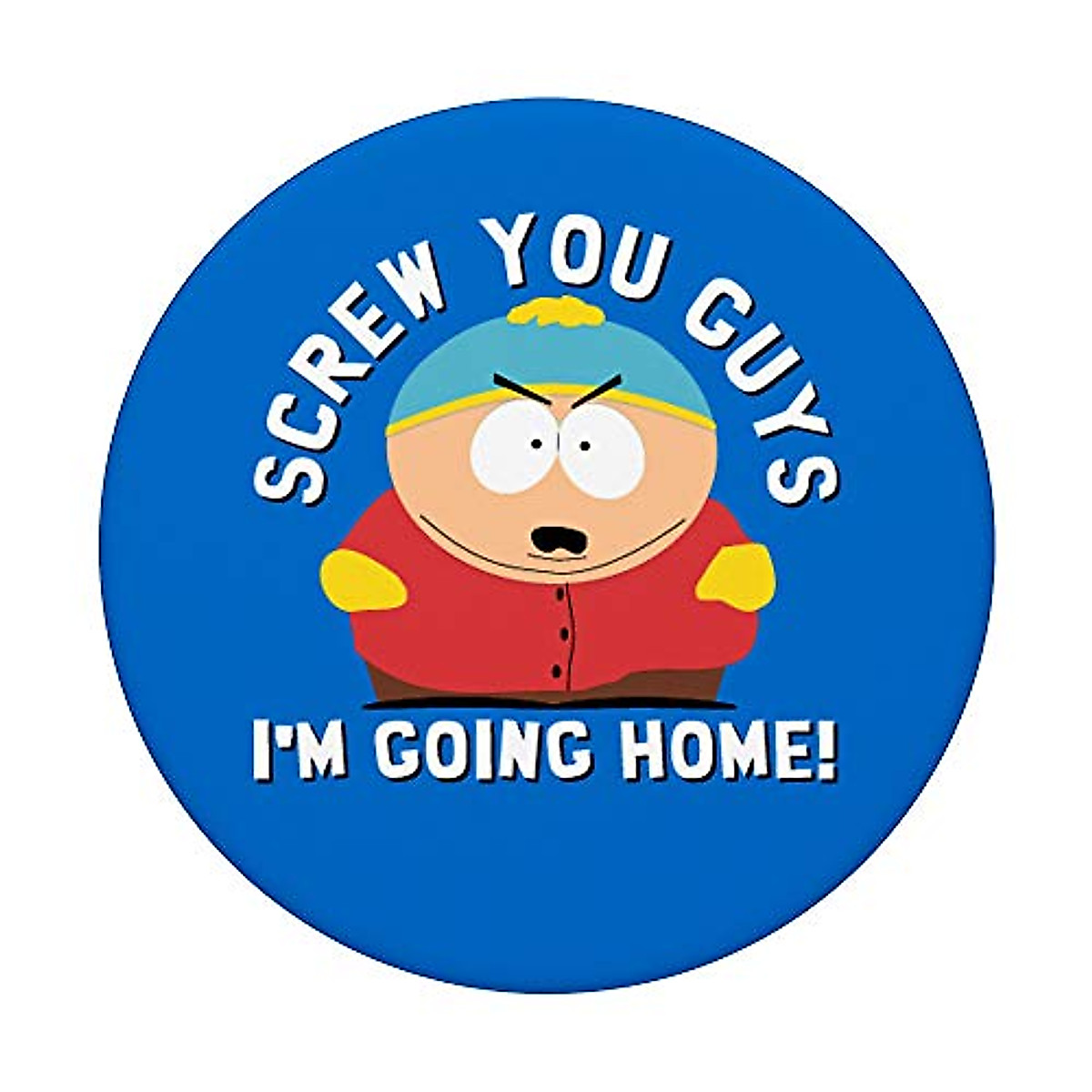 South Park SCREW YOU GUYS I'M GOING HOME PopSockets Swappable PopGrip