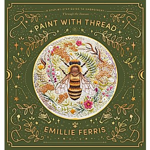 Paint with Thread: A step-by-step guide to embroidery through the seasons
