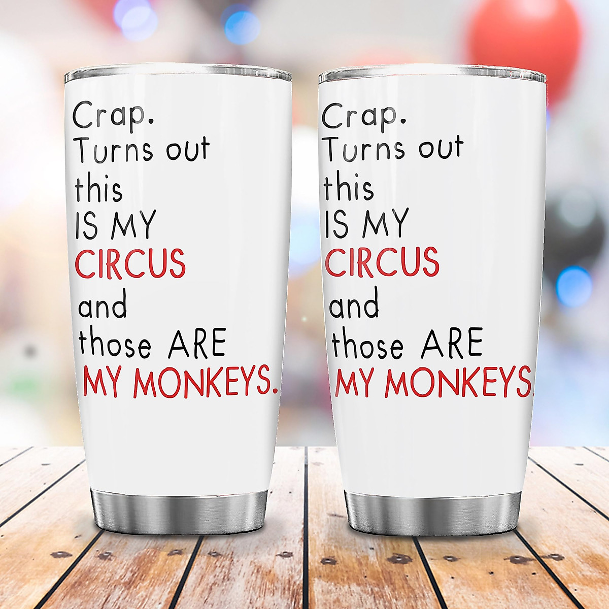 Crap. Turns Out This Is My Circus & These Are My Monkeys Funny Mothers Day Gifts for Mom, Mother, Mommy – Sarcastic Funny Mom Gifts from Daughter Son Funny Mom Tumbler With Lid 20oz Travel Coffee Mug