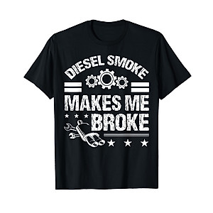 Diesel Smoke Makes Me Broke Garage Shifts Gasoline Racer Car T-Shirt