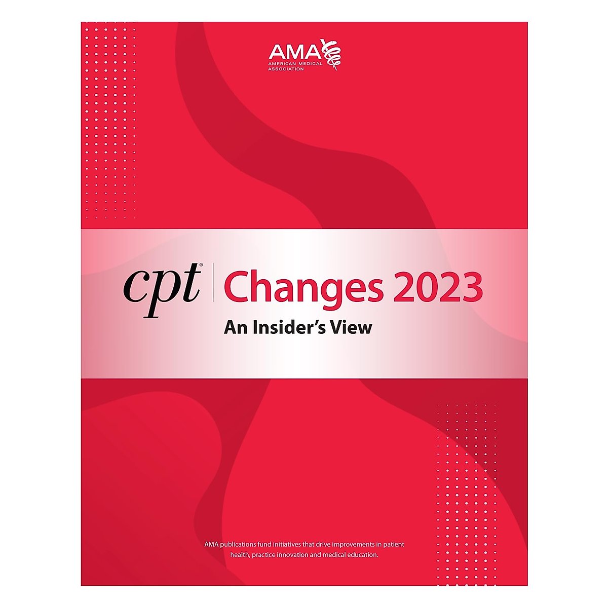 CPT Changes 2023: An Insider's View; Current Procedural Terminology (CPT Changes: an Insiders View)