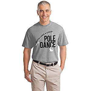 Gotta Love a Good Pole Dance | Funny Fishing Pole Humor Fisherman Unisex T-Shirt-(Adult,3XL) Sport Grey