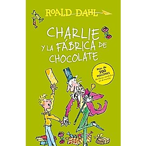 Charlie y la fábrica de chocolate / Charlie and the Chocolate Factory (Colección Roald Dahl) (Spanish Edition)