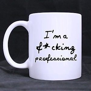 All Things AMZ I'm a Fucking Professional- Funny White Mug 11oz Coffee Mugs or Tea Cup Cool Birthday for Men,Women,him,Boys and Girls