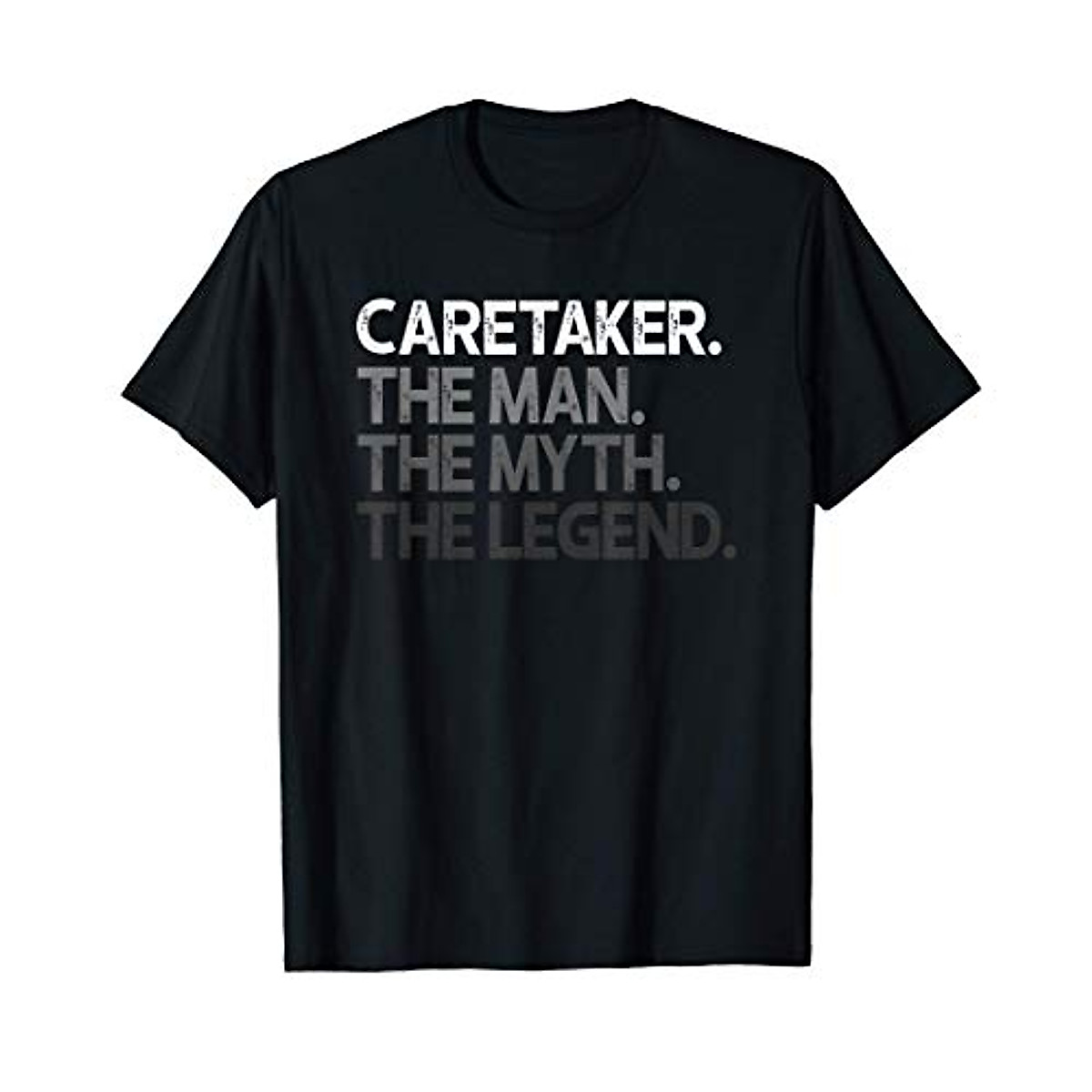 Mens Caretaker Gift Man Myth The Legend T-Shirt