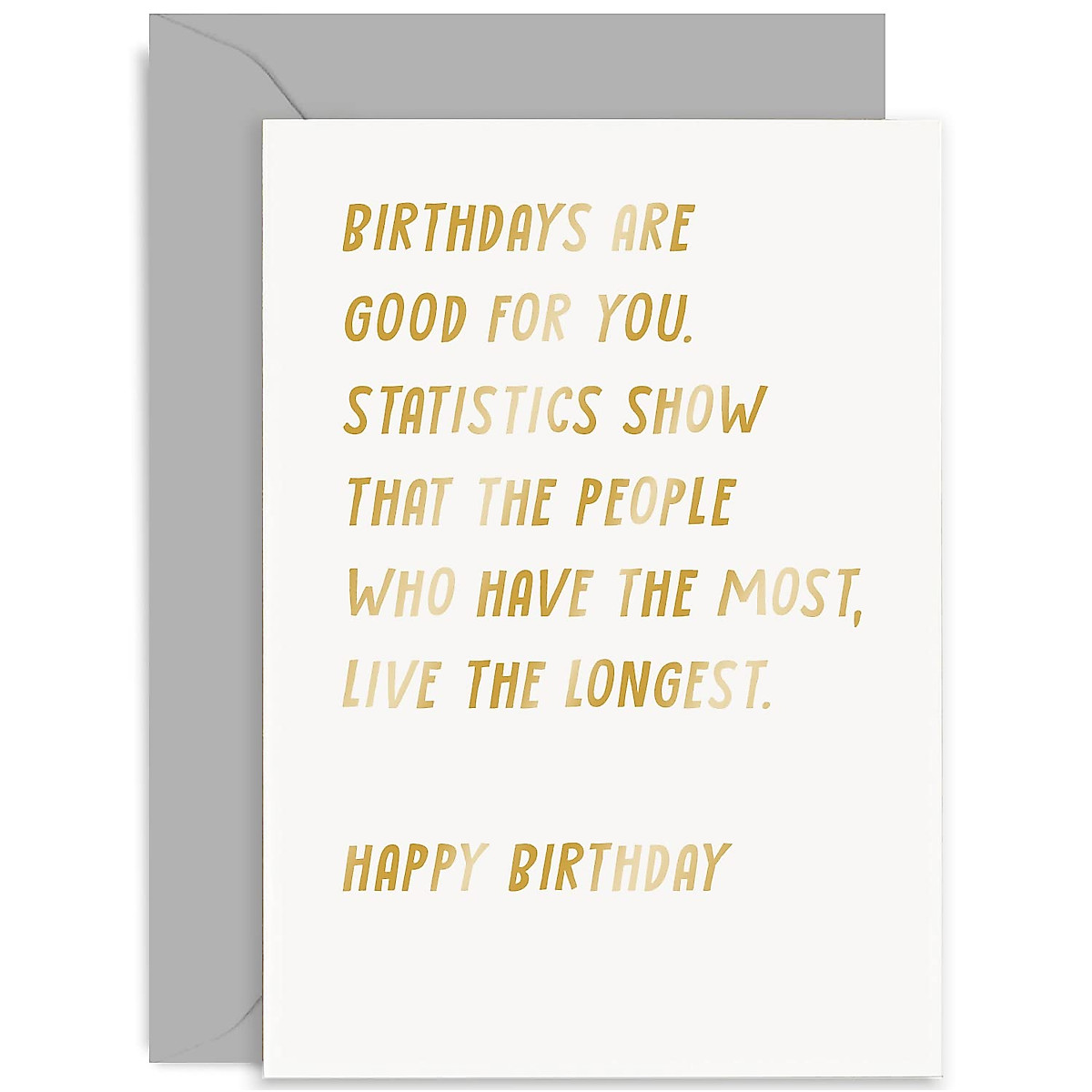 Old English Co. Funny Birthday Card for Him or Her - 'Birthdays Are Good For You' Hilarious Birthday Card for Friend - Gold Foil Birthday Card for Men or Women | Blank Inside with Envelope