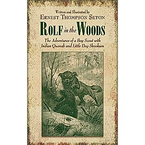 Rolf in the Woods: The Adventures of a Boy Scout with Indian Quonab and Little Dog Skookum