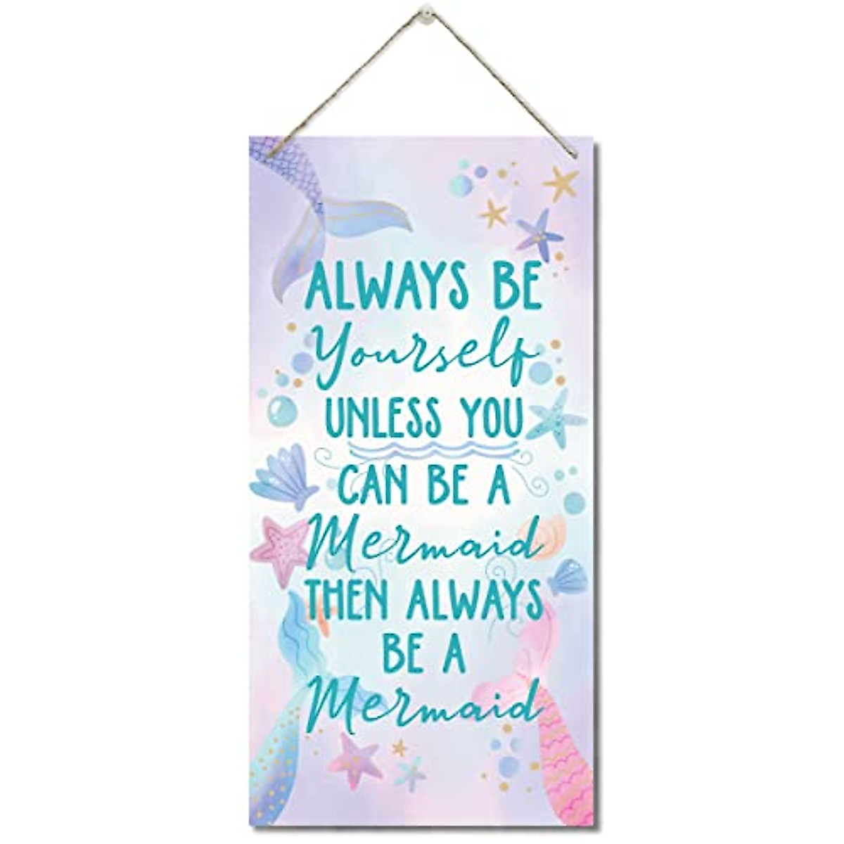 Always Be Yourself Unless You Can Be A Mermaid Then Always Be A Mermaid Wall Decor Sign, Printed Wood Plaque Sign, Mermaid Decor, Hanging Wood Sign Home Decor, Home Decor Wall Art Sign 12" x 6"