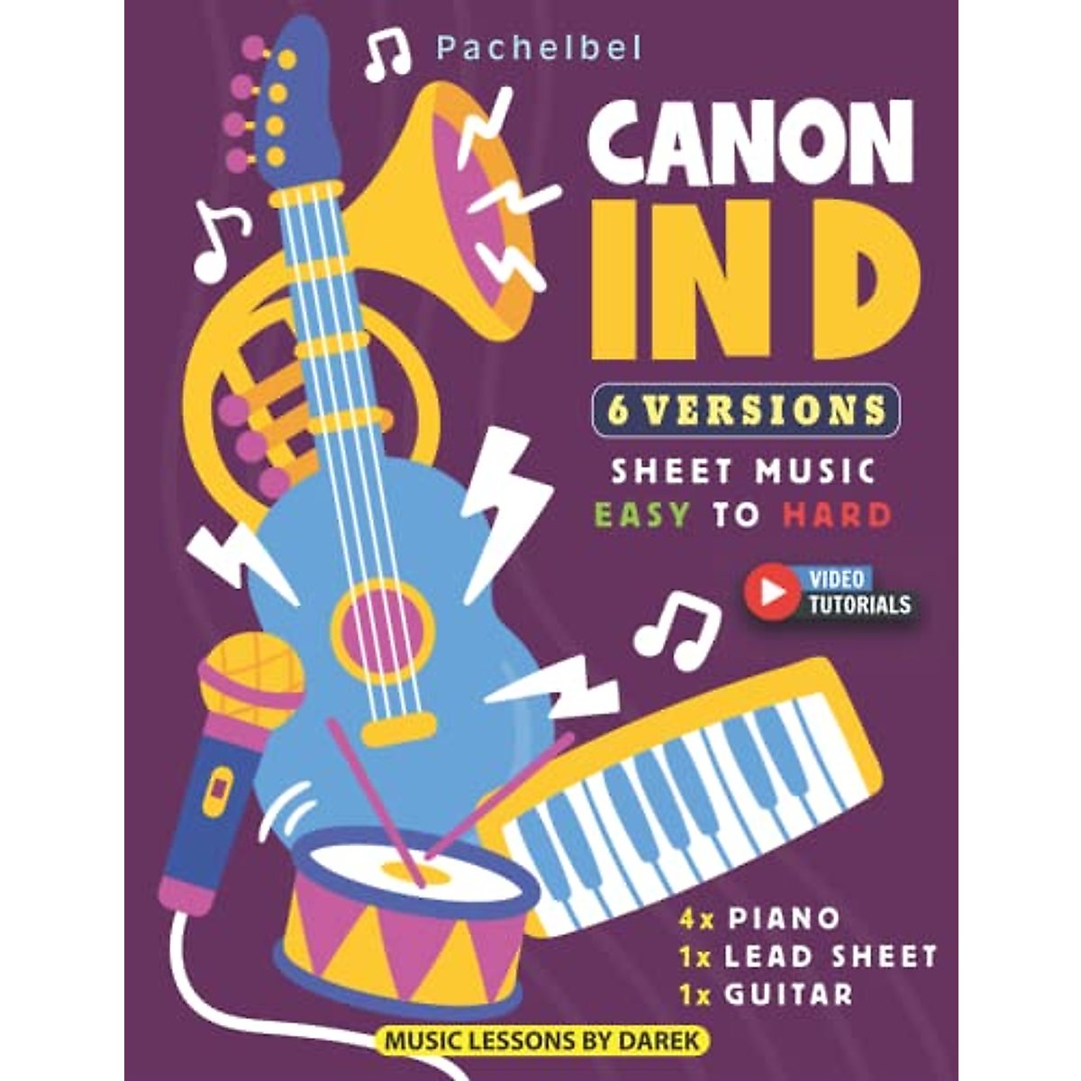 Canon in D I Pachelbel I 6 Versions - Sheet Music EASY to HARD: How to play Canon in D on Piano, Guitar and other instruments I Classical Music I Video Tutorials I For Beginners and Advanced