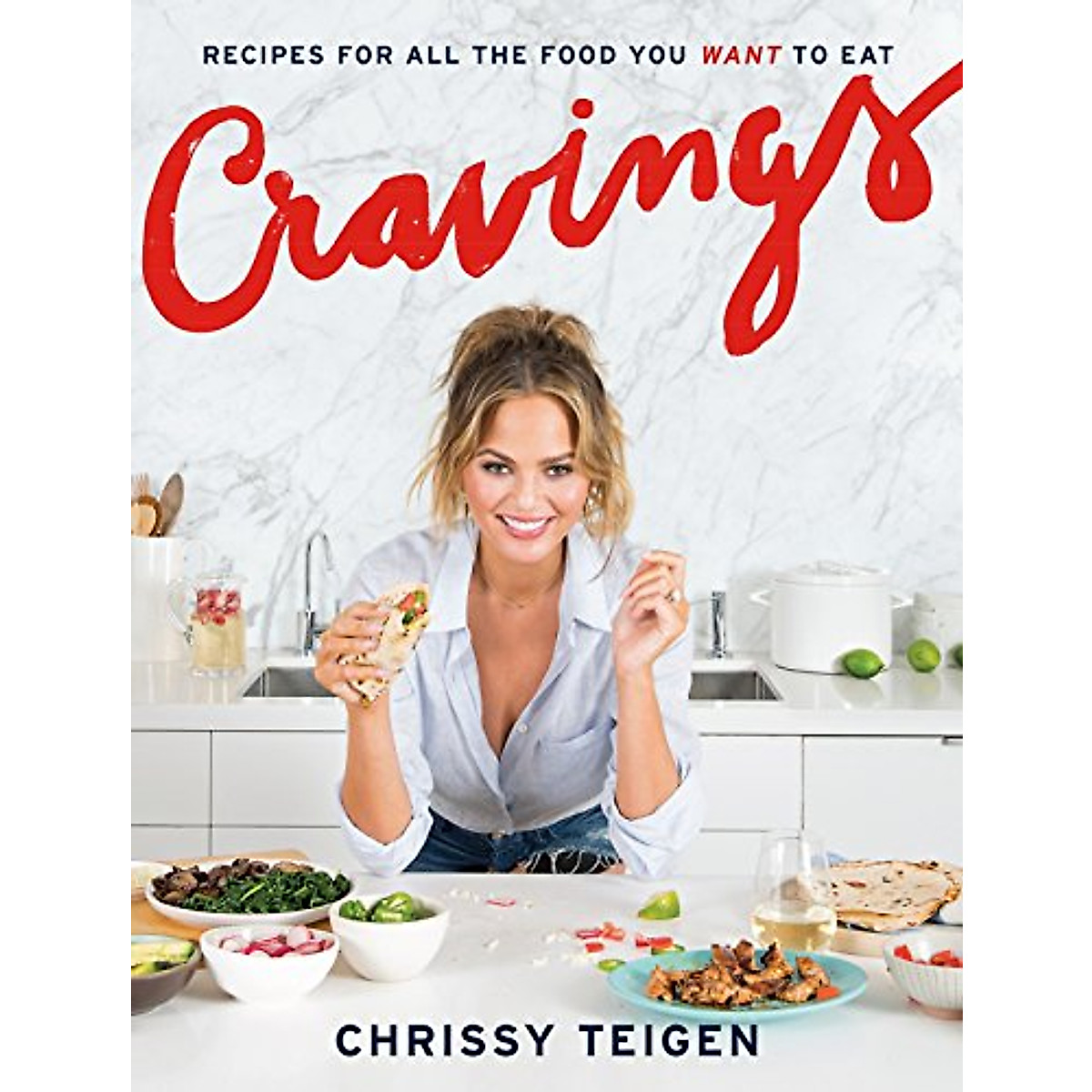 Cravings: Recipes for All the Food You Want to Eat: A Cookbook
