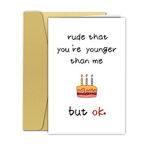 Smnwinsl Funny Birthday Card for Him/Her,Birthday Card for Friends,Humorous Birthday Card for Son Daughter Sister Brother Best Friend,Rude That You're Younger Than Me But Ok