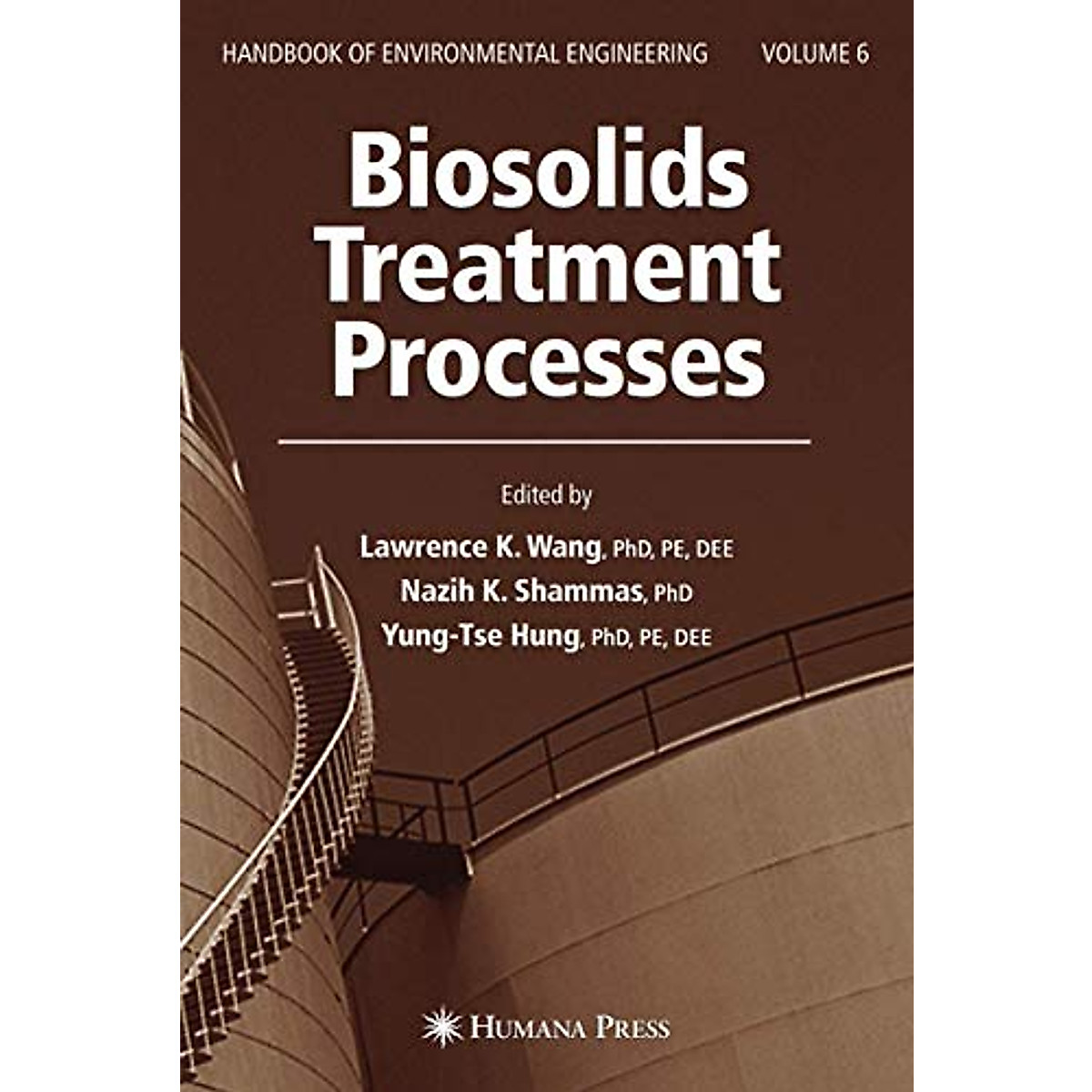 Biosolids Treatment Processes: Volume 6 (Handbook of Environmental Engineering, 6)