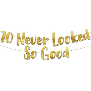 70 Never Looked So Good Gold Glitter Banner - 70th Anniversary and Birthday Party Decorations