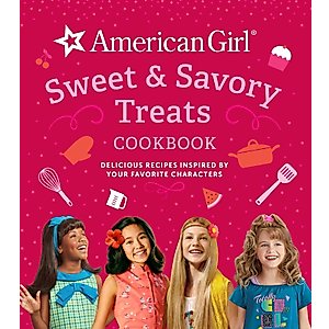 American Girl Sweet & Savory Treats Cookbook: Delicious Recipes Inspired by Your Favorite Characters (American Girl Doll gifts)