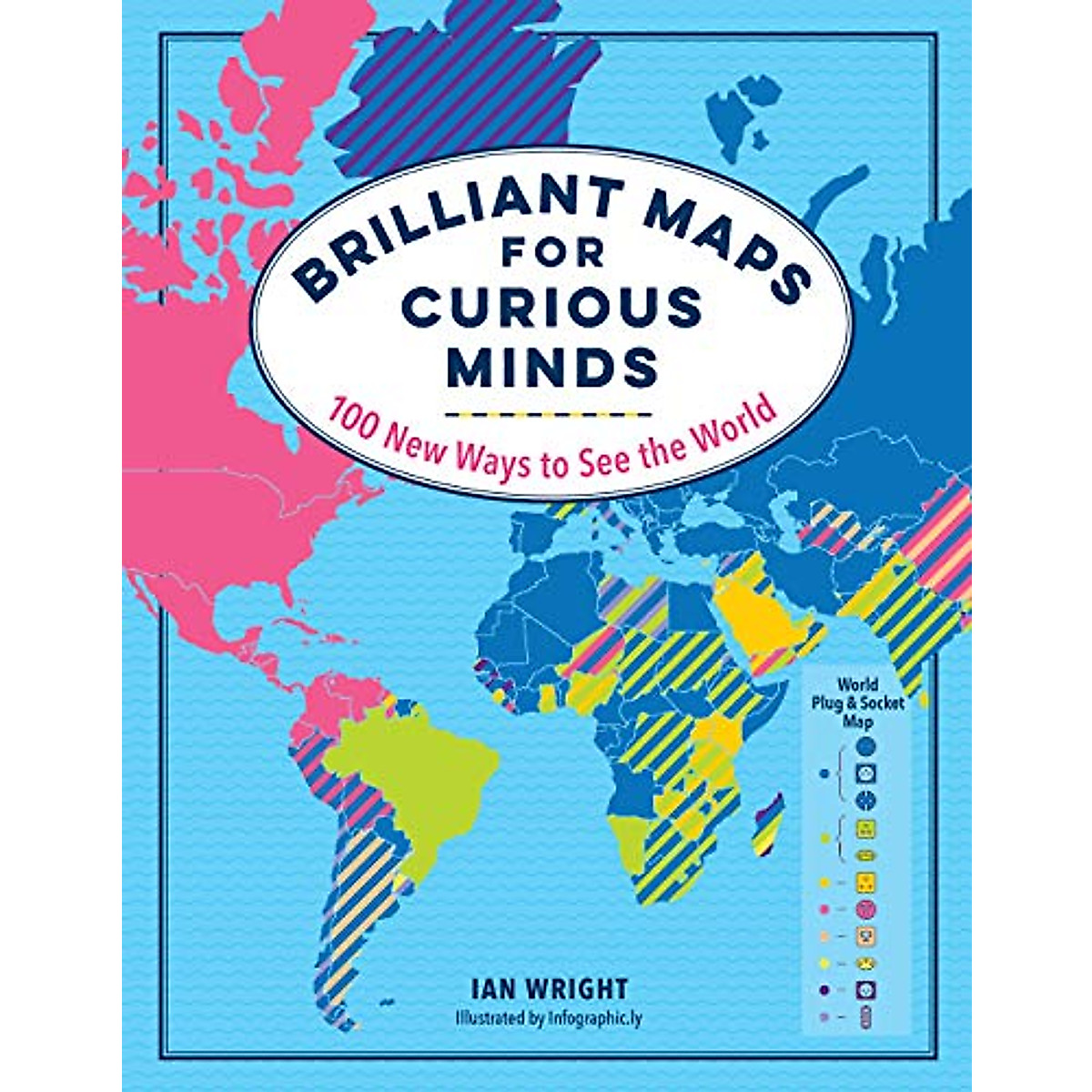 Brilliant Maps for Curious Minds: 100 New Ways to See the World