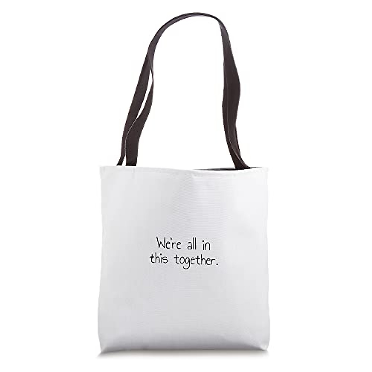 We're all in this together. Tote Bag