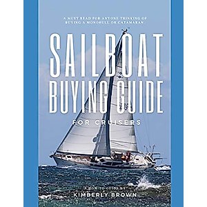 Sailboat Buying Guide For Cruisers: (Determining The Right Sailboat, Sailboat Ownership Costs, Viewing Sailboats To Buy, Creating A Strategy & Buying A Sailboat For Cruising)