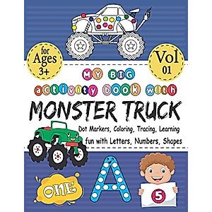 My BIG activity book with MONSTER TRUCK - Coloring,Dot markers,Tracing,Learning - fun with letters,numbers,shapes: Best coloring books with cute ABC,123 & gift for 3-5 5-8 year old & VOL 01