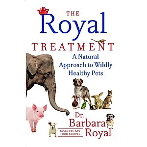 The Royal Treatment: A Natural Approach to Wildly Healthy Pets