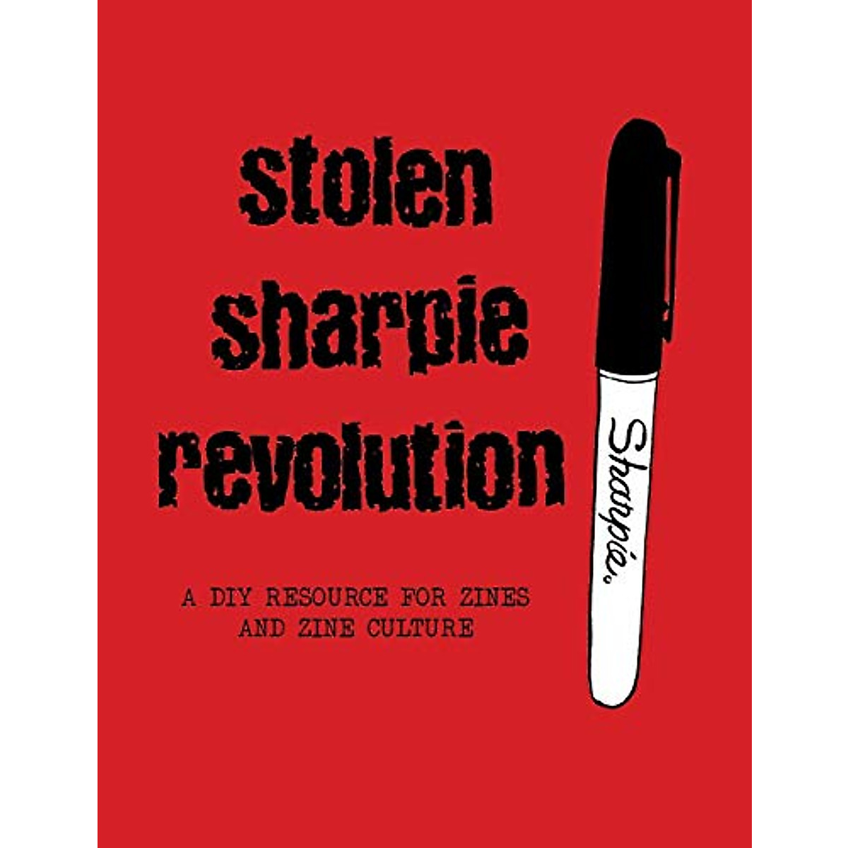 Stolen Sharpie Revolution: A DIY Zine Resource