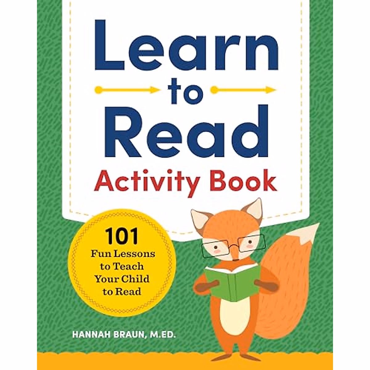 Learn to Read Activity Book: 101 Fun Phonics Lessons to Teach Your Child to Read