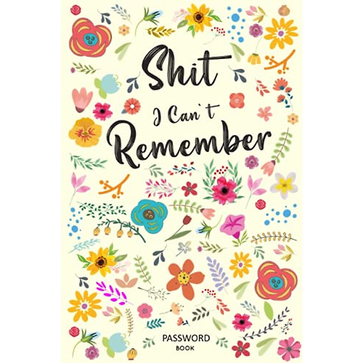Password Book With Alphabetical Tabs: Shiti Cant Remember Password Book And Organizer For Websites,And Email Addresses.Keep Your Personal Internet Information Private And Secure.