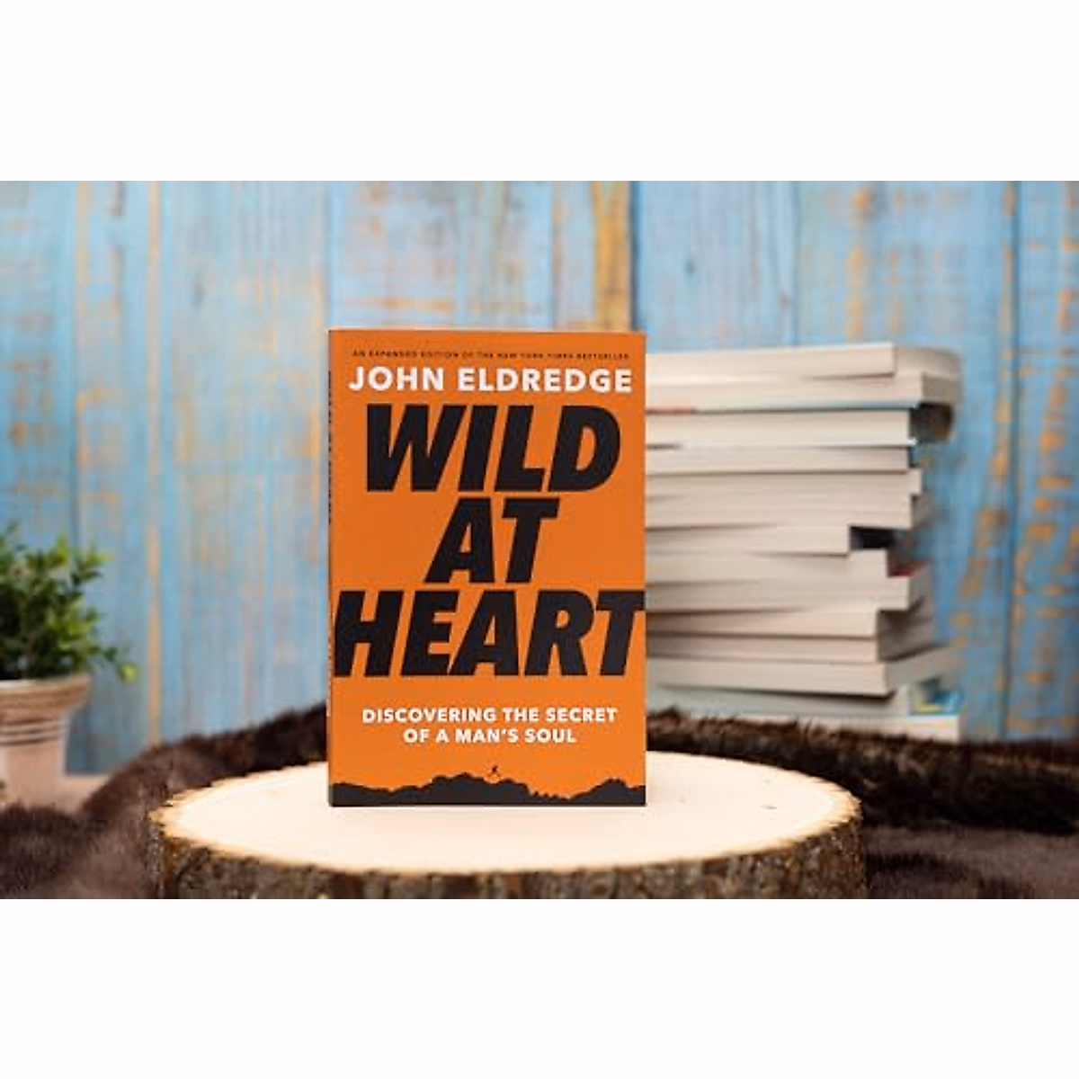 Wild at Heart Expanded Edition: Discovering the Secret of a Man's Soul